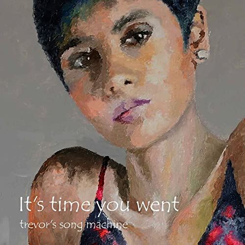 Play It's Time You Went by trevor's song machine on Amazon Music