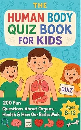 The Human Body Quiz Book for Kids: Test Your Knowledge of the Human ...
