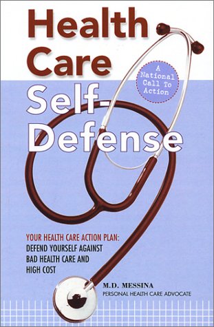 Health Care Self Defense: Your Health Care Action Plan: Messina, M. D ...