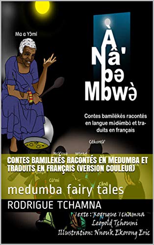 Contes bamilekés racontés en medumba et traduits en français (Version ...