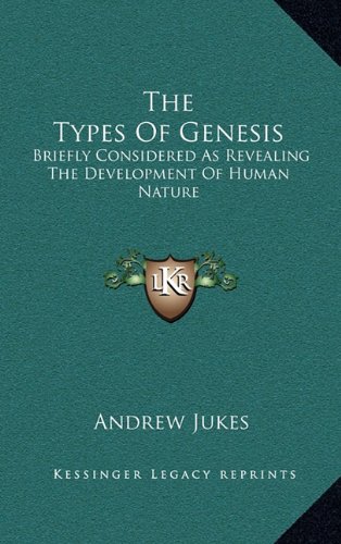 The Types Of Genesis: Briefly Considered As Revealing The Development ...