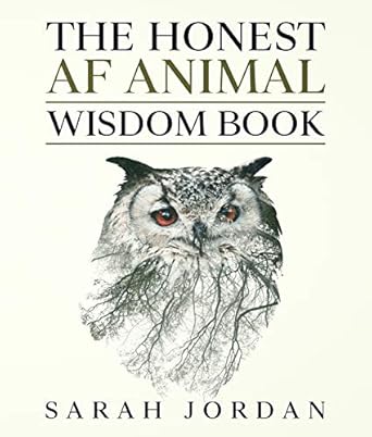 Amazon.com: The Honest AF Animal Wisdom Book (Animal Wisdom Series 1 ...