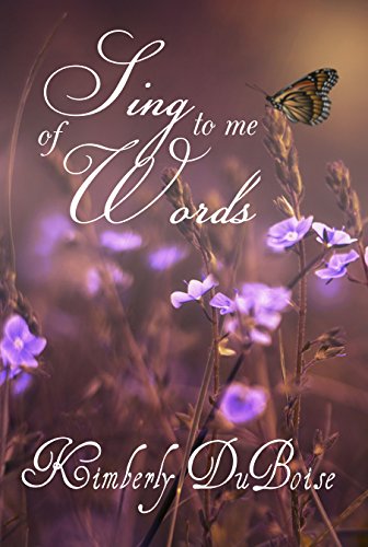 Sing to me of words - Kindle edition by Lynn DuBoise, Mrs Kimberly ...