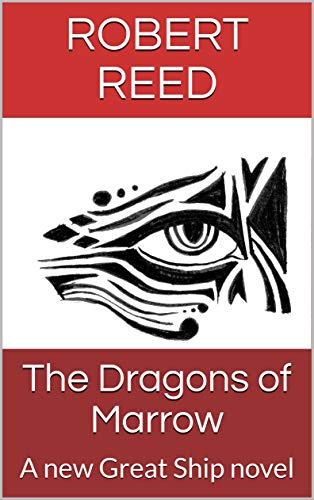 The Dragons of Marrow: A new Great Ship novel eBook : Reed, Robert ...