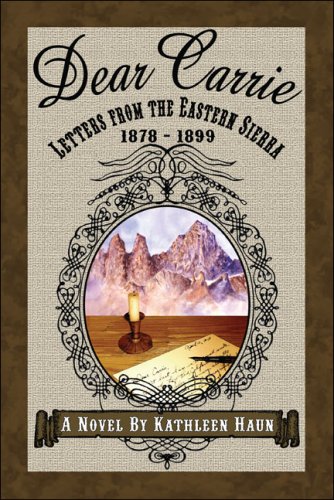 Dear Carrie: Letters from the Eastern Sierra 1878-1899: Haun, Kathleen ...