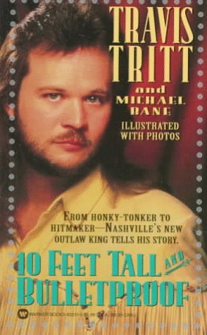 Amazon | 10 Feet Tall and Bulletproof: The Travis Tritt Story | Tritt ...