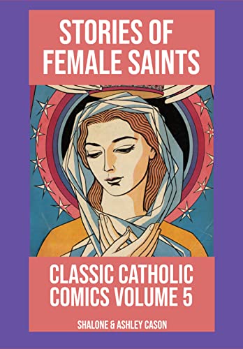 Stories of Female Saints: Classic Catholic Comics Volume 5 eBook ...