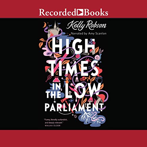 High Times in the Low Parliament (Audio Download): Kelly Robson, Amy ...