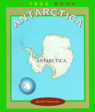 Antarctica (True Books: Continents): Petersen, David: 9780516264264 ...