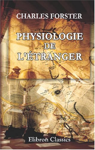 Amazon.com: Physiologie de l'étranger: Par Charles Forster (French ...