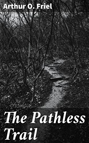 The Pathless Trail - Kindle edition by Friel, Arthur O.. Literature ...