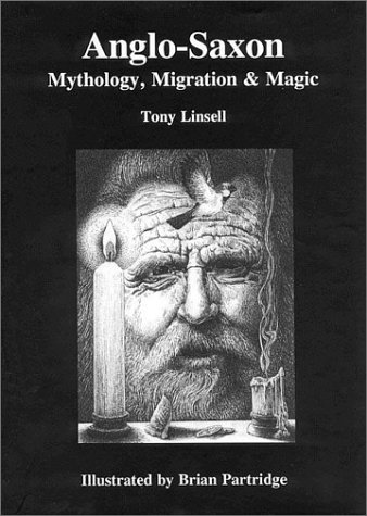 Anglo-Saxon Mythology, Migration & Magic: Linsell, Tony, Partridge ...