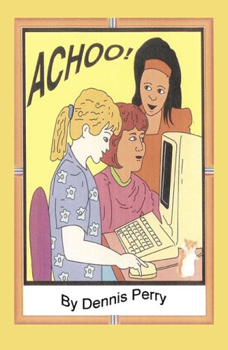 Achoo!: Dennis Perry: 9780741431509: Amazon.com: Books