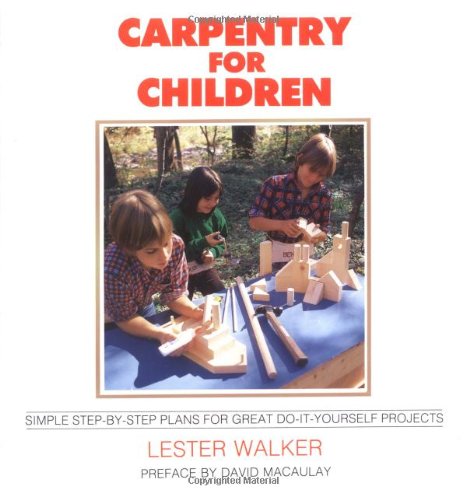 Carpentry for Children: Walker, Lester R., Macaulay, David: 9780879519902: Amazon.com: Books
