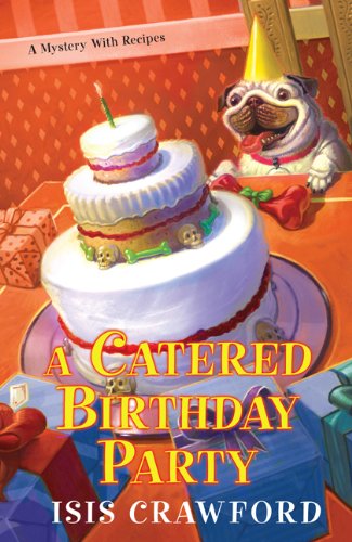 A Catered Birthday Party: A Mystery With Recipes: Crawford, Isis ...