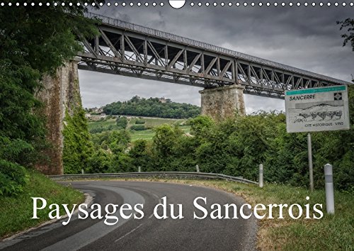 PAYSAGES DU SANCERROIS CALENDRIER MURAL 2018 DIN A3 HORIZONT: BALADE ...