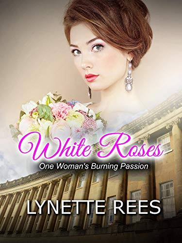 White Roses: One Woman's Burning Passion (Seasons of Change Book 2 ...