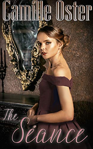 The Séance: a classic Victorian gothic eBook: Oster, Camille: Amazon.co ...