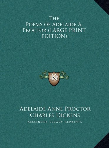The Poems of Adelaide A. Proctor: Proctor, Adelaide Anne, Dickens ...