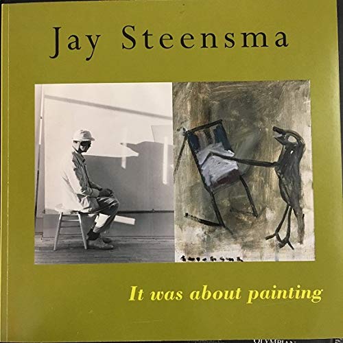 It Was About Painting: [Steensma, Jay] Wallin Scott; Sarkis, Robert M ...
