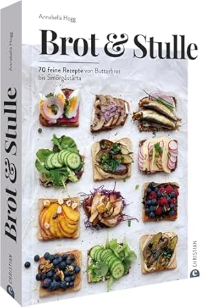 Sandwich Kochbuch – Brot & Stulle: 85 feine Rezepte von Butterbrot bis ...