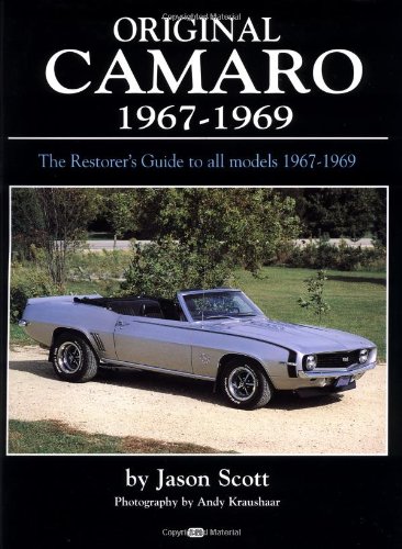 Original Camaro 1967-1969: The Restorer's Guide 1967-1969 (Original ...