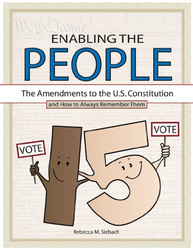 Enabling the People: The Amendments to the U.S. Constitution and How to ...