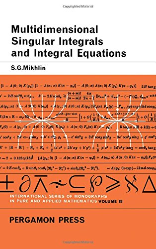 Multidimensional Singular Integrals and Integral Equations: Mikhlin, S ...
