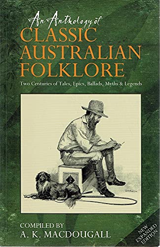 An Anthology of Classic Australian Folklore: Macdougall A. K ...