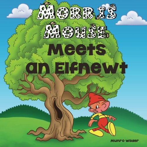 Morris Mouse Meets an Elfnewt (Morris Mouse Series): Wilder, Munro ...
