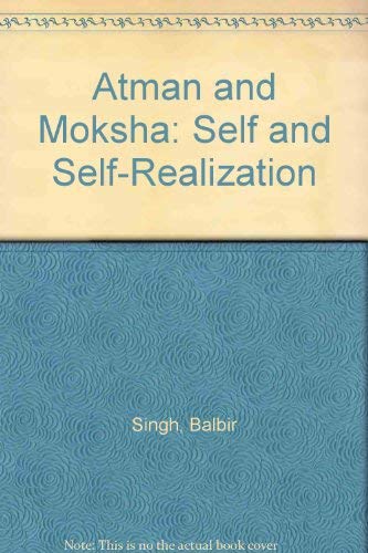 Atman and Moksha: Self and Self-Realization: Singh, Balbir ...