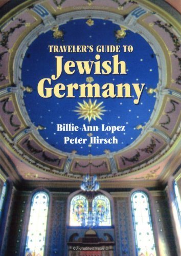 Traveler's Guide to Jewish Germany : Hirsch, Peter, Lopez, Billie Ann ...