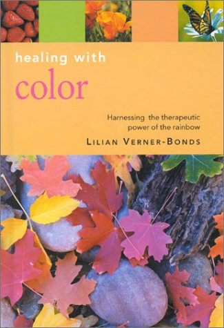 Healing with Color: A Complete Guide to Restoring Balance and Natuarl ...