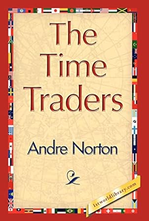 The Time Traders: Norton, Andre: 9781421826349: Amazon.com: Books