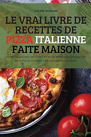 Amazon.fr - Le Vrai Livre de Recettes de Pizza Italienne Faite Maison ...