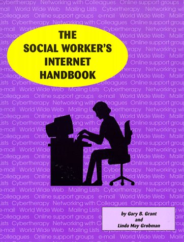 The Social Worker's Internet Handbook: Grant, Gary B., Grobman, Linda M ...