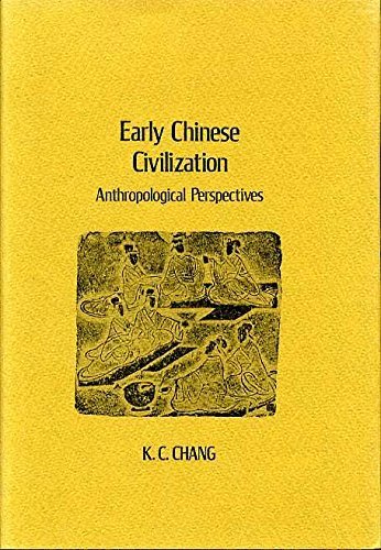Early Chinese Civilization: Anthropological Perspectives: Chang, K. C ...