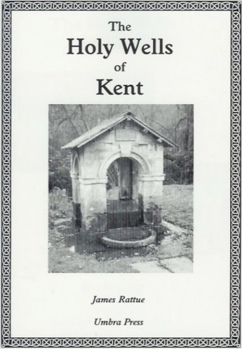 The Holy Wells of Kent: James Rattue: 9780954463311: Amazon.com: Books