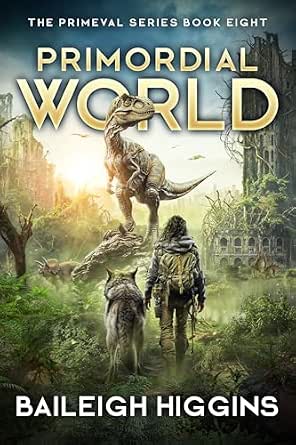 Primordial World: Book 8 (The Primeval Series) eBook : Higgins ...