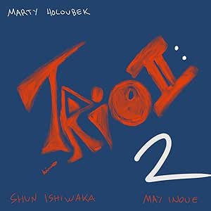 Amazon | Trio II : 2 | Marty Holoubek, May Inoue, Shun Ishiwaka | ジャズ ...
