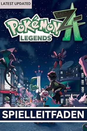 POKÉMON LEGENDS Z – A SPIELLEITFADEN: Eine vollständige Komplettlösung ...
