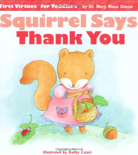 Squirrel Says Thank You (First Virtues for Toddlers): Simon, Mary Manz ...