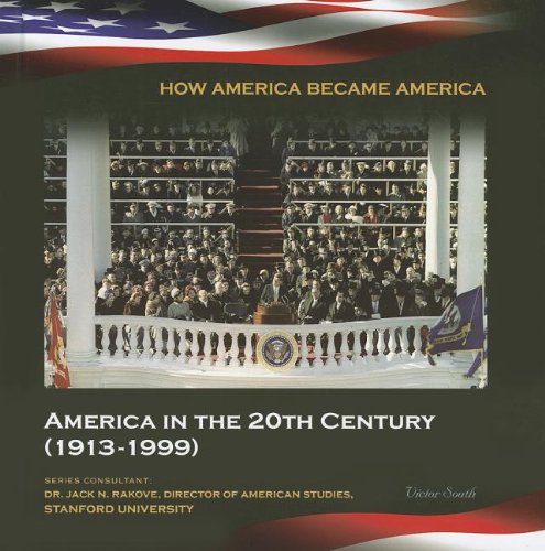 America in the 20th Century: 1913-1999 (How America Became America ...