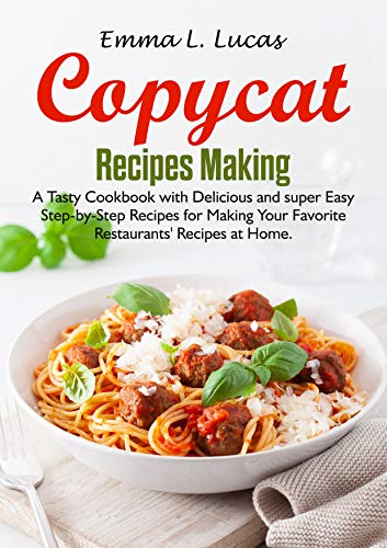 Copycat Recipes Making: A Tasty Cookbook with Delicious and super Easy ...