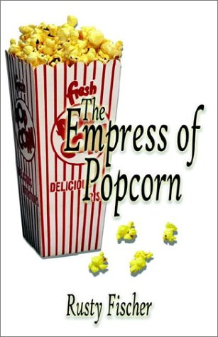 The Empress of Popcorn: Rusty Fisher: 9781592863907: Amazon.com: Books