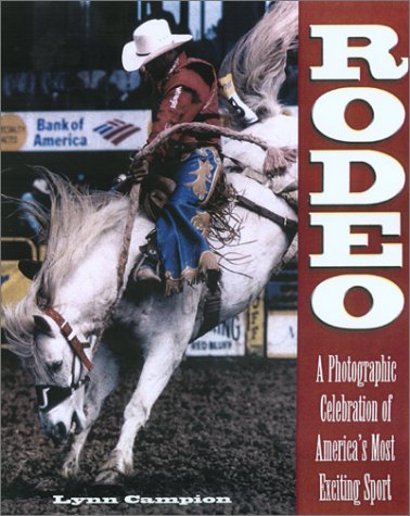 Rodeo: Behind The Scenes at America's Most Exciting Sport: Campion ...