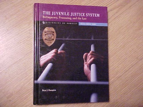 The Juvenile Justice System: Delinquency, Processing, and the Law ...