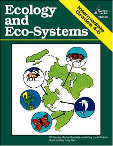 Ecology and Eco-Systems, Grades 4-6: Rochelle, Marian, Muffoletto, Mary ...