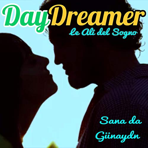 Sana da Günaydın (Tema Da Daydreamer, Le Ali Del Sogno) song by Alin ...