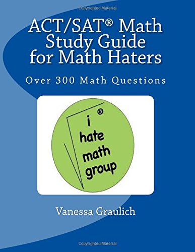 Amazon.com: ACT/SAT Math Study Guide for Math Haters: Over 300 Math ...